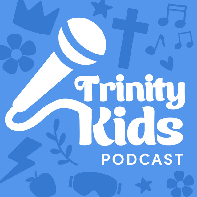 Trinity Kids Podcast | Podcast on Spotify