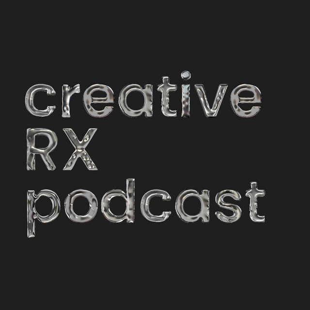 Creative Rx Podcast | Podcast on Spotify