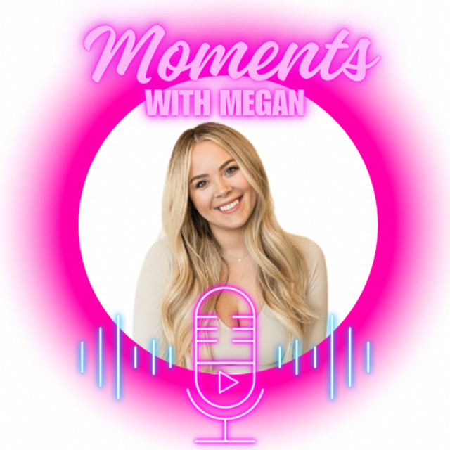 Moments with Megan | Podcast on Spotify