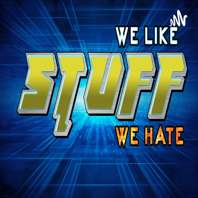 Stuff We Like, Stuff We Hate Podcast | Podcast on Spotify