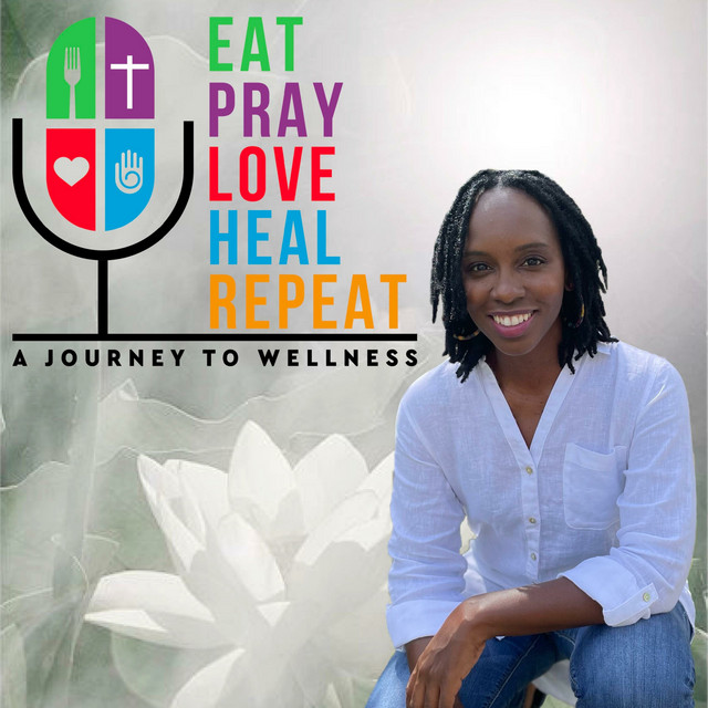 Eat. Pray. Love. Heal. Repeat (A Journey to Wellness) | Podcast on Spotify