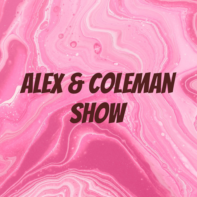 Alex & Coleman Show | Podcast on Spotify