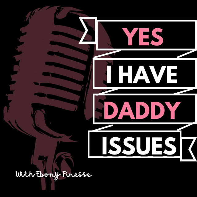 Y.I.H.D.I (Yes, I Have Daddy Issues) | Podcast on Spotify