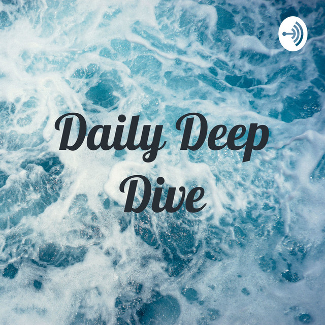 Daily Deep Dive | Podcast on Spotify