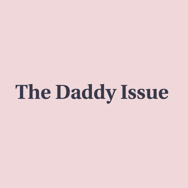 The Daddy Issue | Podcast on Spotify