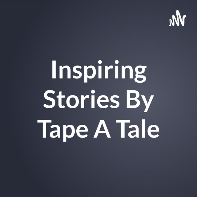 Inspiring Stories By Tape A Tale | Podcast on Spotify