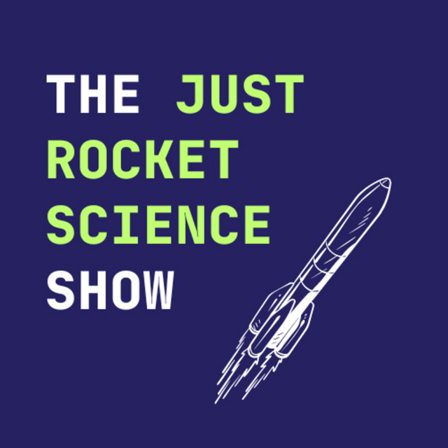 The Just Rocket Science Show | Podcast on Spotify