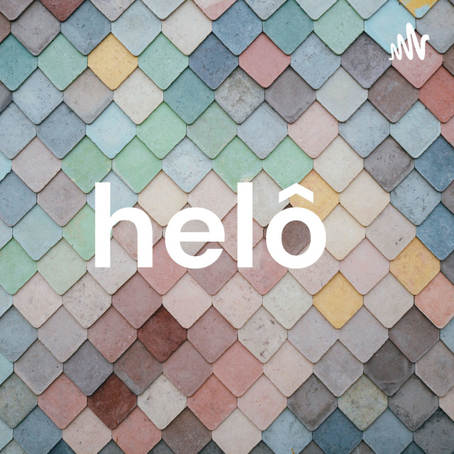 helô | Podcast on Spotify