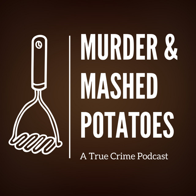 Murder and Mashed Potatoes | Podcast on Spotify