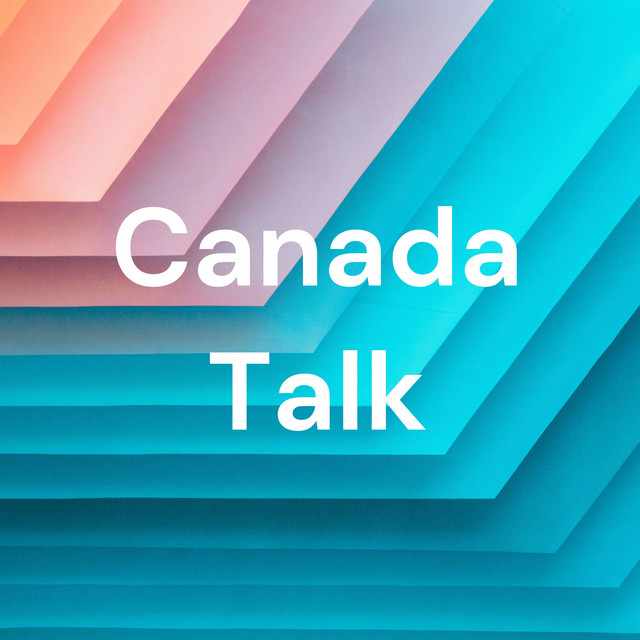 Canada Talk | Podcast on Spotify