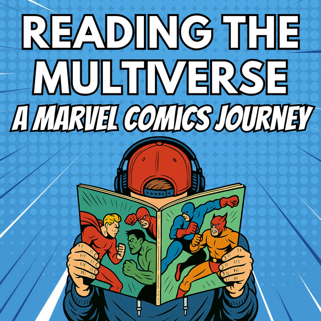 Reading The Multiverse: A Marvel Comics Journey | Podcast on Spotify