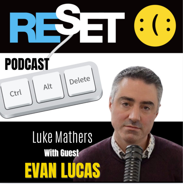 EP45: RESET your mindset about money. Evan Lucas - RESET with Luke ...