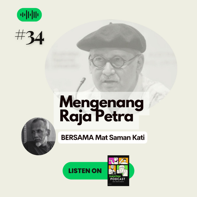 #34 Mengenang Raja Petra Kamaruddin - Diaspora Podcast | Podcast on Spotify