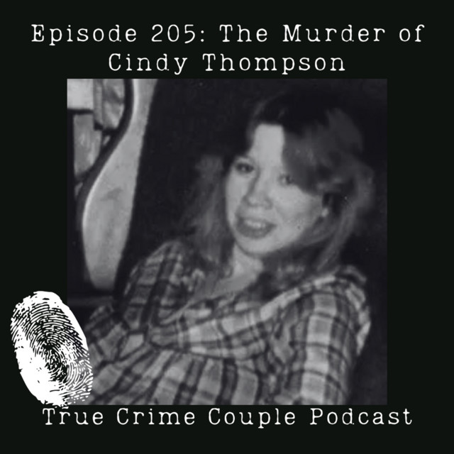 Episode 205: The Murder of Cindy Thompson - True Crime Couple | Podcast ...