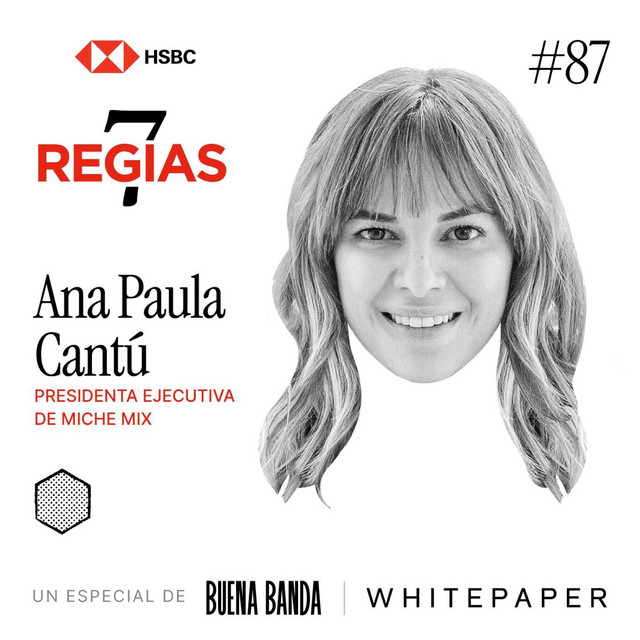 7 Regias: Ana Paula Cantú, presidenta ejecutiva de Michelada Holding ...