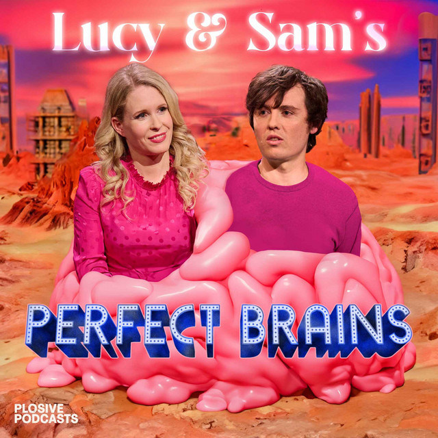 Lucy & Sam's Perfect Brains | Podcast on Spotify