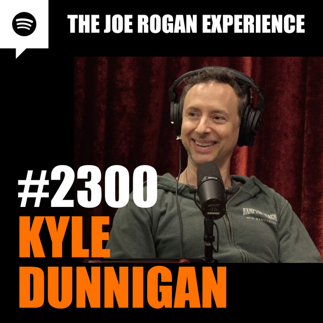 #2300 - Kyle Dunnigan - The Joe Rogan Experience | Podcast on Spotify