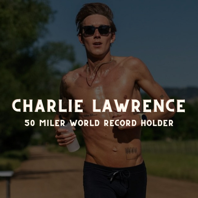 HANG WITH Charlie Lawrence - 50 Mile World Record Holder - Sweat Elite ...