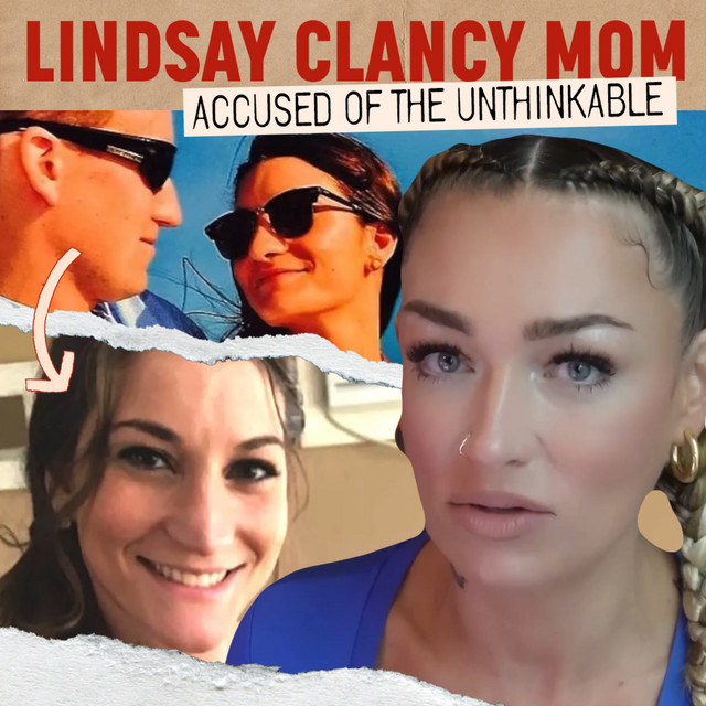 Lindsay Clancy Mom Accused of The UNTHINKABLE! What REALLY Happened ...