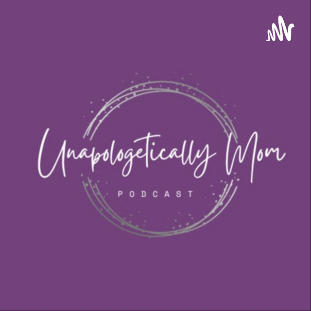 Unapologetically Mom | Podcast on Spotify