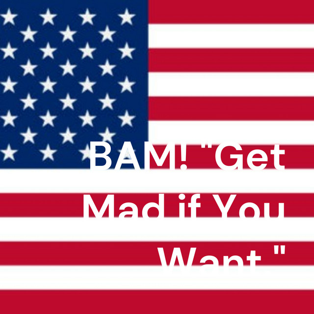 BAM! "Get Mad if You Want." | Podcast on Spotify