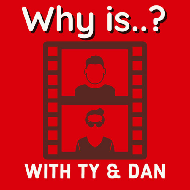 Why is...? With Ty & Dan | Podcast on Spotify