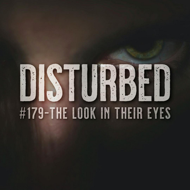 Disturbed #179 - The Look In Their Eyes - Disturbed: True Horror ...