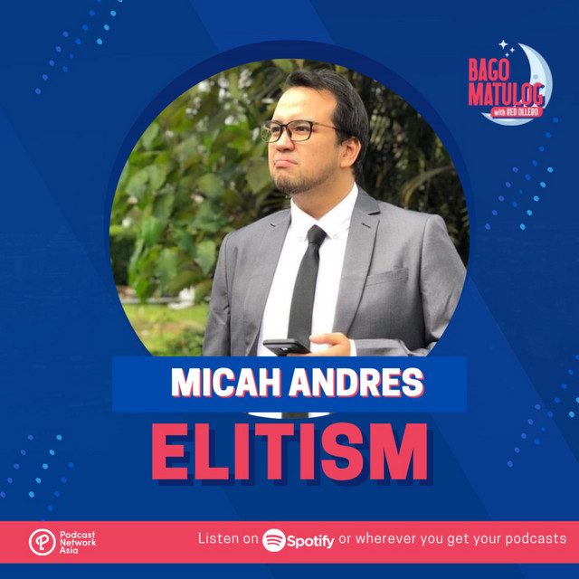 Elitism with Micah Andres - Bago Matulog with Red Ollero | Podcast on ...