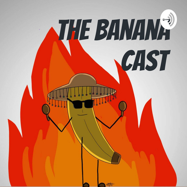 The Banana Cast | Podcast on Spotify