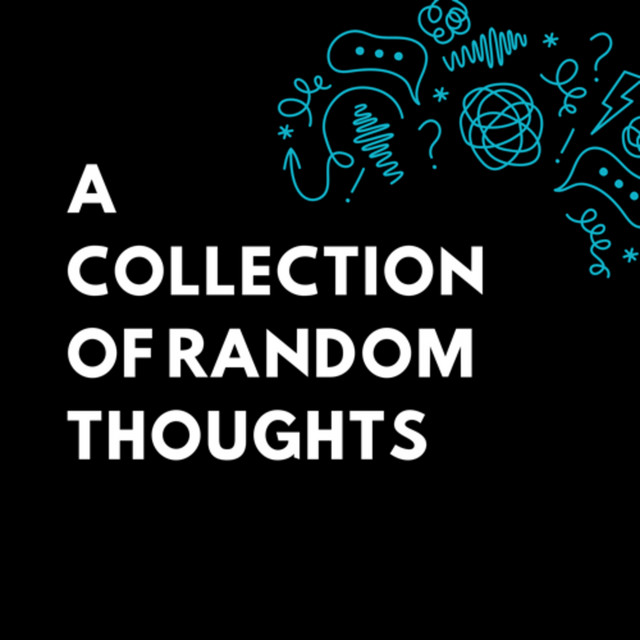 A Collection of Random Thoughts | Podcast on Spotify
