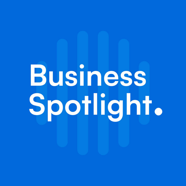 The Business Spotlight Series | Podcast on Spotify