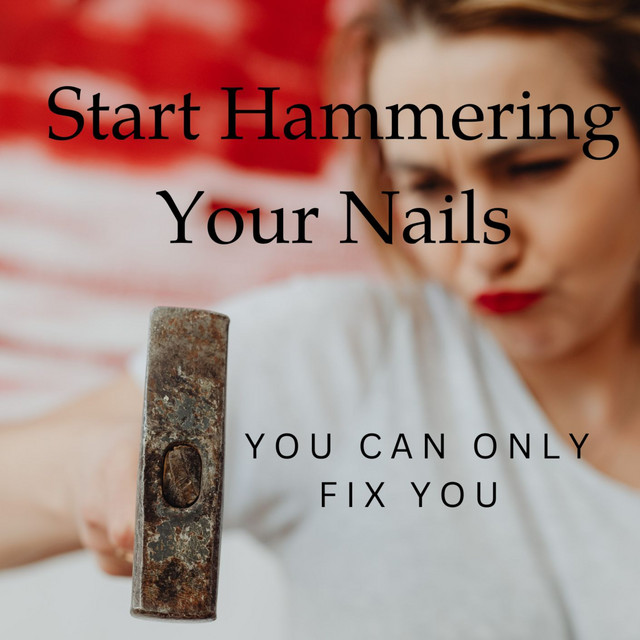 Start Hammering Your Nails: You Can Only Fix You | Podcast on Spotify