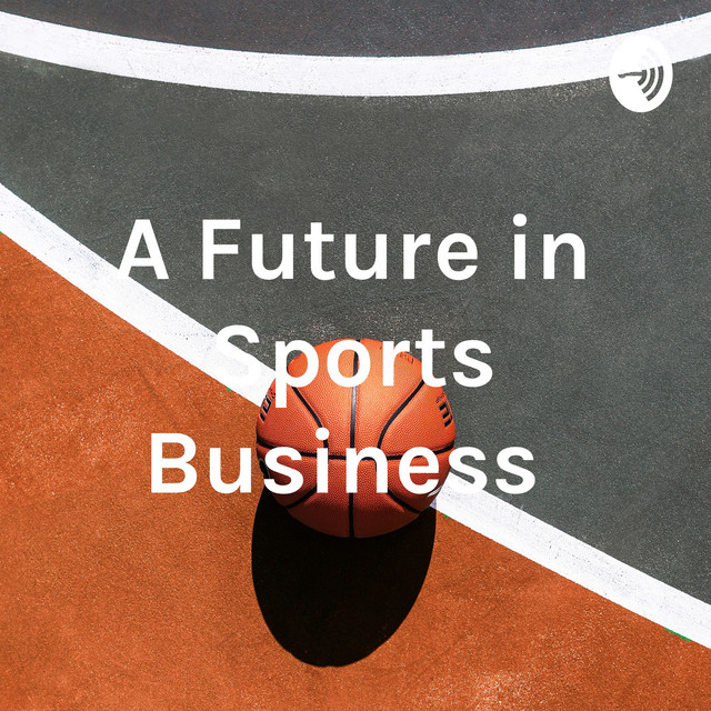 A Future in Sports Business | Podcast on Spotify