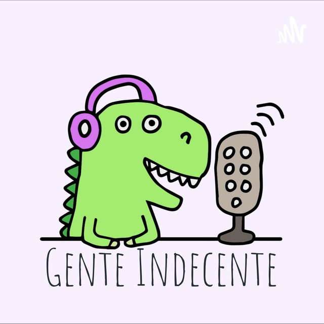 Gente Indecente | Podcast on Spotify