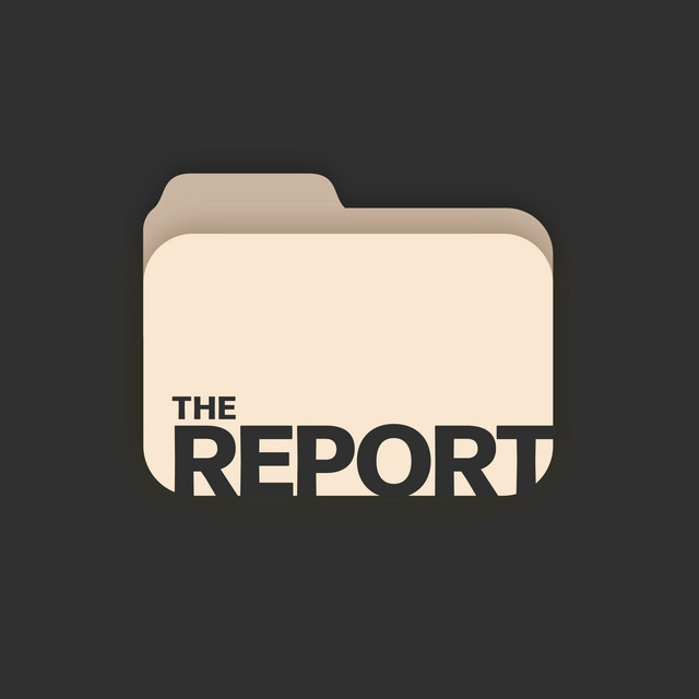 The Report | Podcast on Spotify