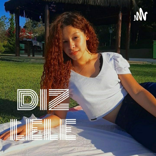 Diz, Lelê | Podcast on Spotify