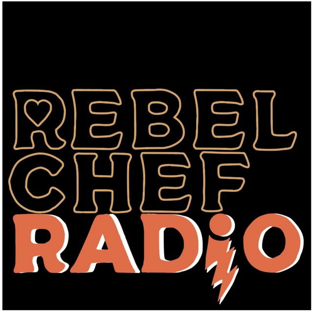 Rebel Chef Radio | Podcast on Spotify