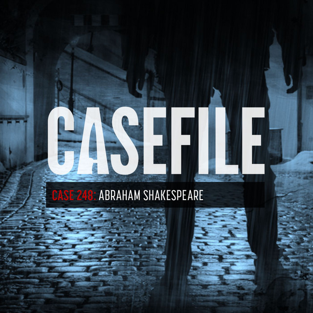 Case 248: Abraham Shakespeare - Casefile True Crime | Podcast on Spotify