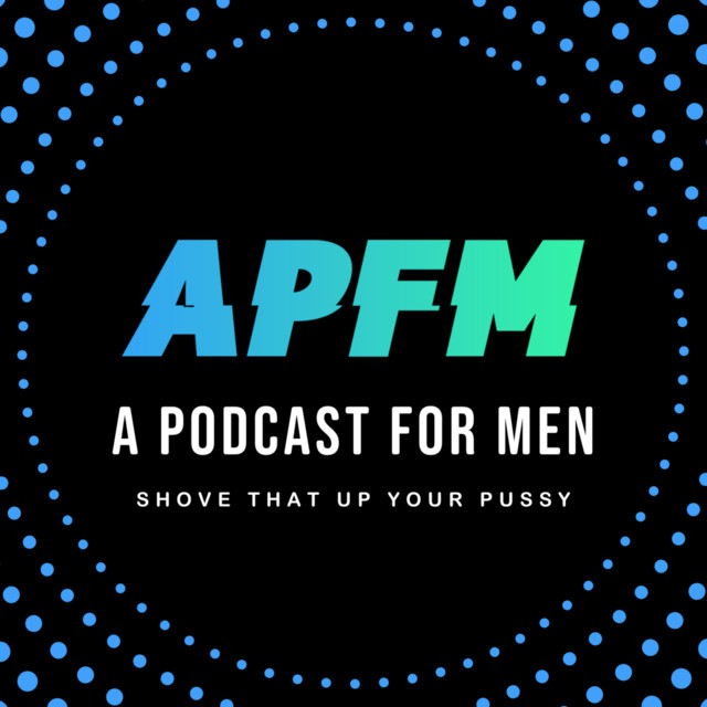 APFM | A Podcast For Men | Podcast on Spotify