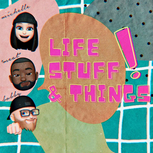 Life, Stuff, and Things | Podcast on Spotify