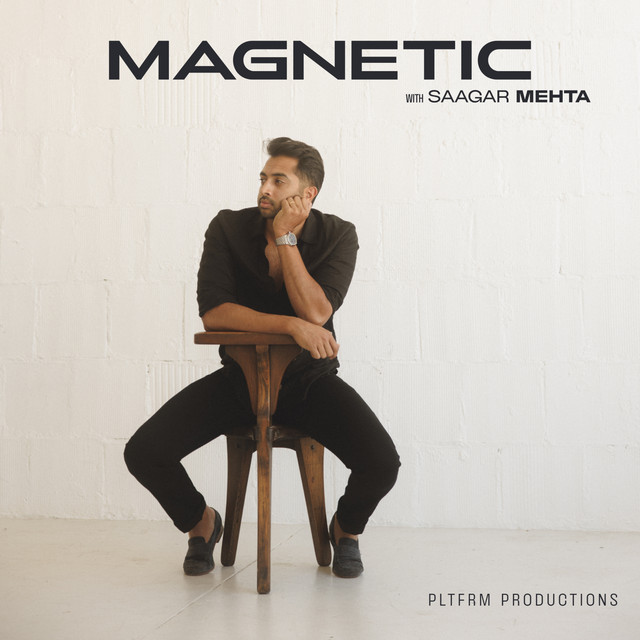 Magnetic with Saagar Mehta | Podcast on Spotify