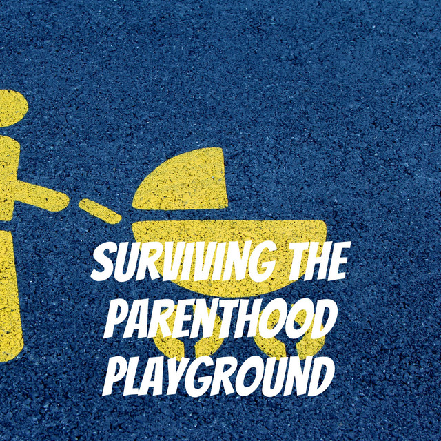 Surviving The Parenthood Playground | Podcast on Spotify