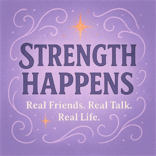 Strength Happens - Real Friends. Real Talk. Real Life. | Podcast on Spotify