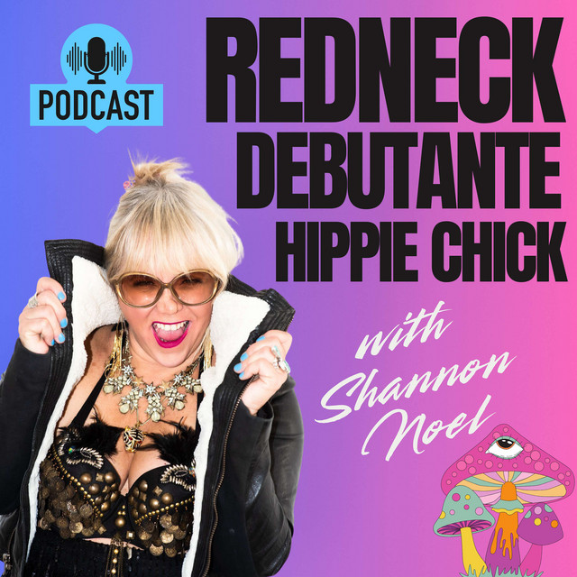 Redneck Debutante Hippie Chick with Shannon Noel | Podcast on Spotify