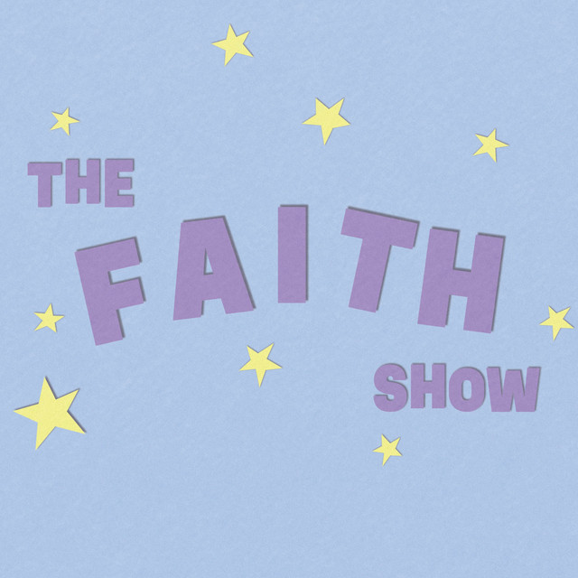 The Faith Show | Podcast on Spotify