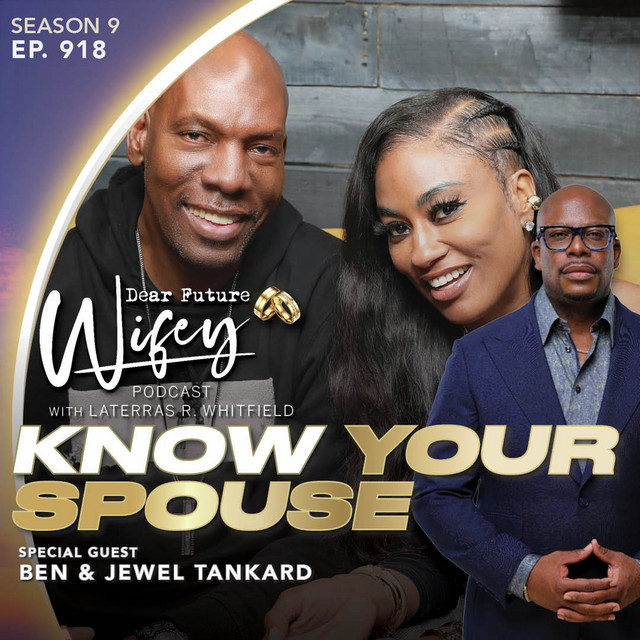 Know Your Spouse (Guests: Ben & Jewel Tankard) - Dear Future Wifey ...