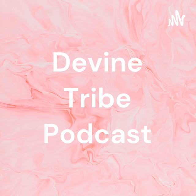 Devine Tribe Podcast | Podcast on Spotify