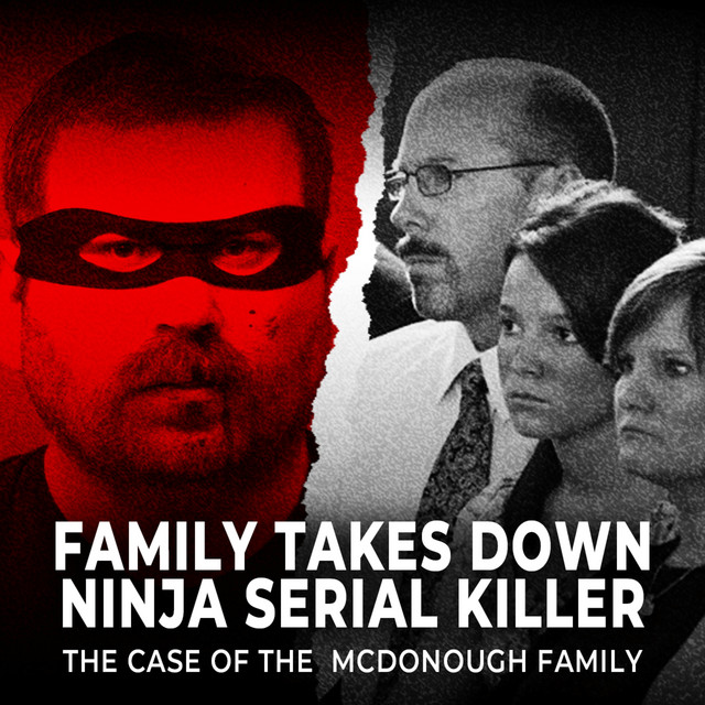 Family Takes Down Ninja Serial Killer | The Case of the McDonough ...