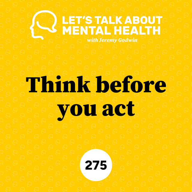 Why you need to think before you act (Episode 275) - Let's Talk About ...