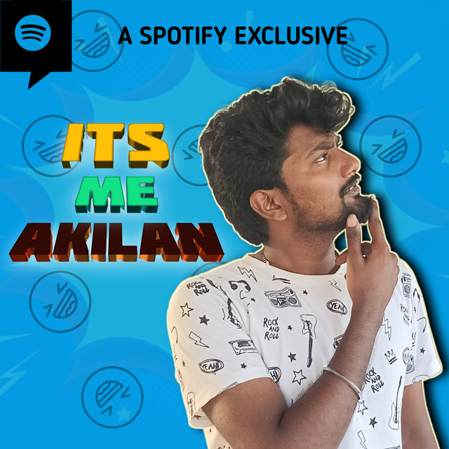 IT'S ME AKILAN (TAMIL PODCAST) | Podcast on Spotify